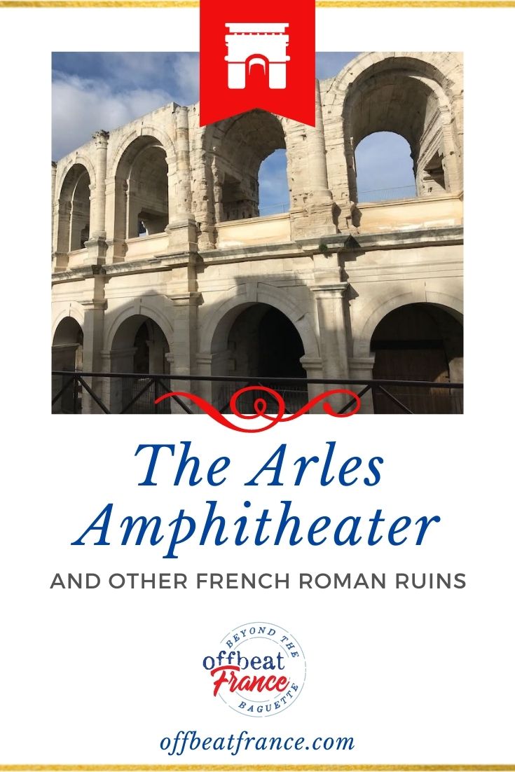 The Arles Amphitheater: Top 10 Magnificent Roman Monuments of Arles